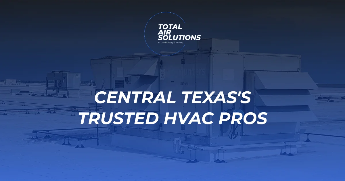 HVAC Company in Temple, TX | Total Air Solutions